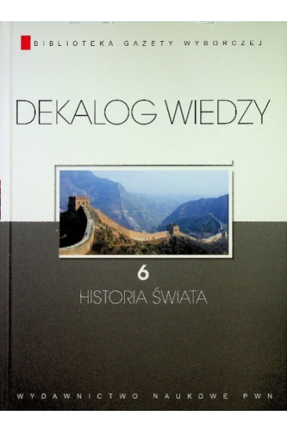 Dekalog wiedzy Tom 6 Historia Świata - książka | Tezeusz.pl