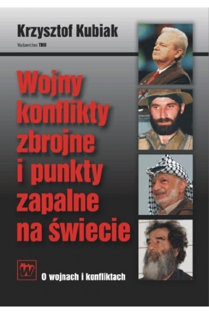 Wojny konflikty zbrojne i punkty zapalne na świecie - Krzysztof Kubiak ...