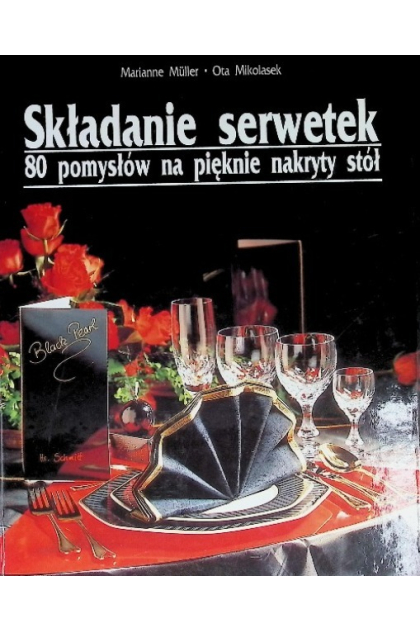 Składanie serwetek. 80 pomysłów na pięknie nakryty stół - Marianne ...