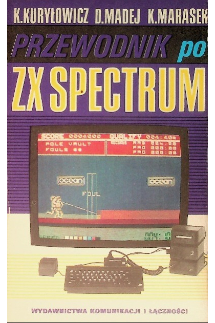 Przewodnik po ZX Spectrum - D. Madej, K. Kuryłowicz, K. Marasek książka ...