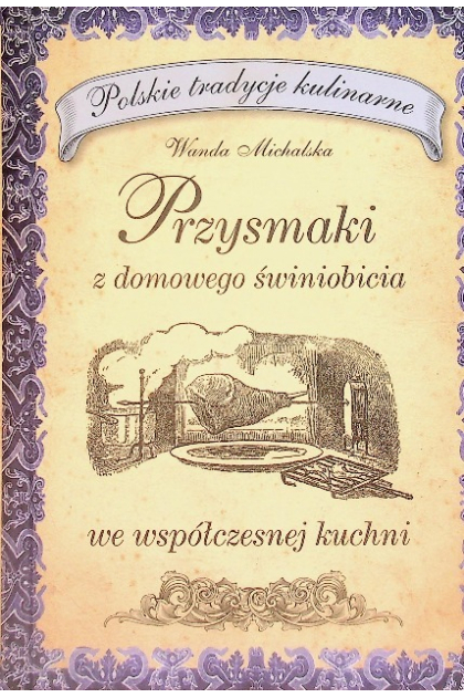Przysmaki z domowego świniobicia we współczesnej kuchni - Wanda ...